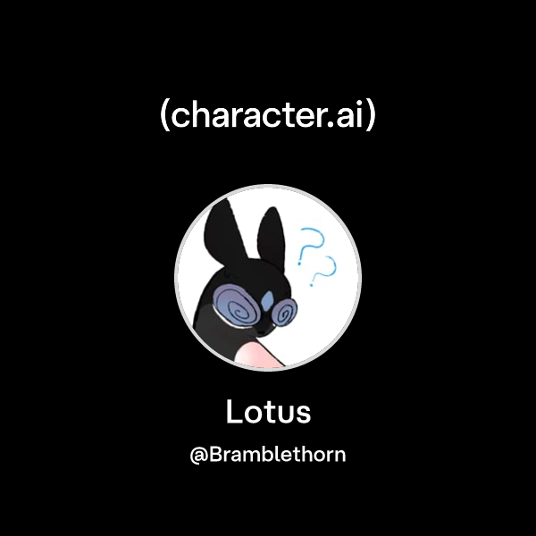 Lotus (@Bramblethorn) | character.ai | Personalized AI for every moment ...