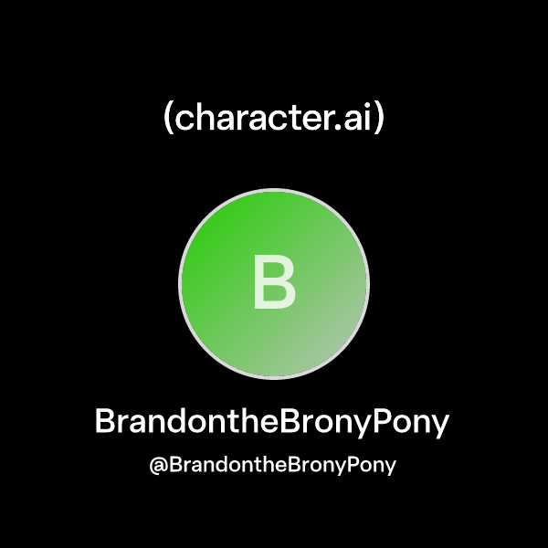 BrandontheBronyPony (@BrandontheBronyPony) | character.ai | AI Chat ...