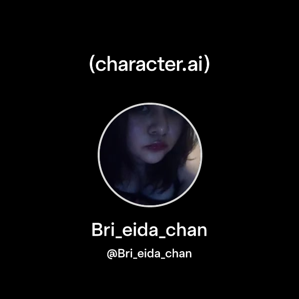 Bri_eida_chan (@Bri_eida_chan) | character.ai | AI Chat, Reimagined–Your Words. Your World.
