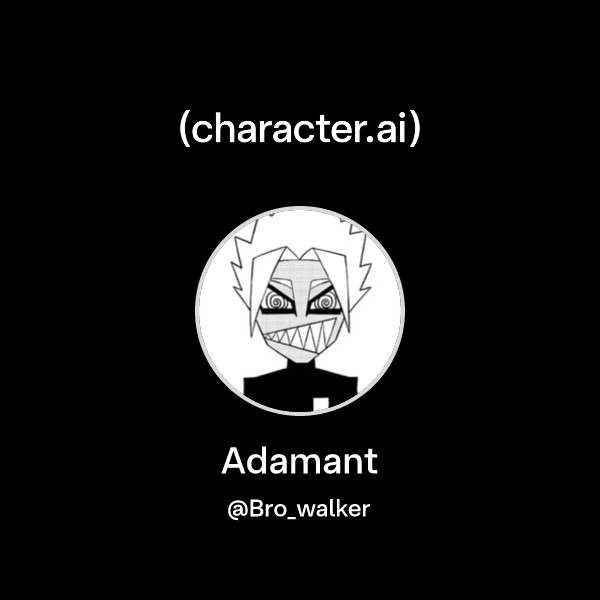 Adamant (@Bro_walker) | character.ai | AI Chat, Reimagined–Your Words ...