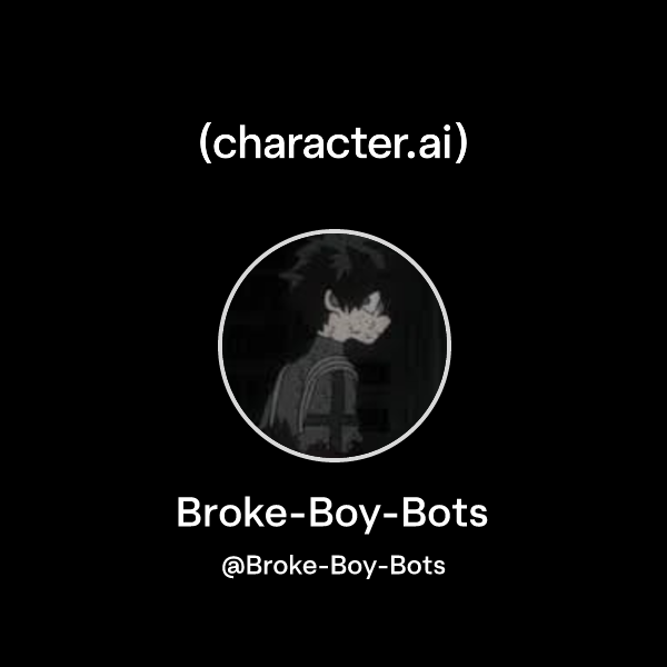 Broke-Boy-Bots (@Broke-Boy-Bots) | character.ai | AI Chat, Reimagined ...