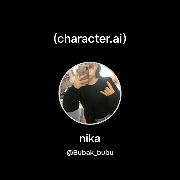 nika (@Bubak_bubu) | character.ai | AI Chat, Reimagined–Your Words ...