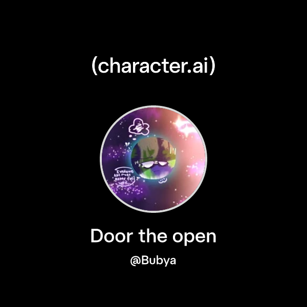 Door the open (@Bubya) | character.ai | AI Chat, Reimagined–Your Words ...