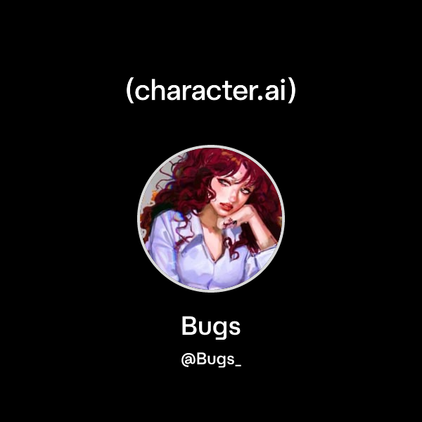 Bugs (@Bugs_) | character.ai | AI Chat, Reimagined–Your Words. Your World.
