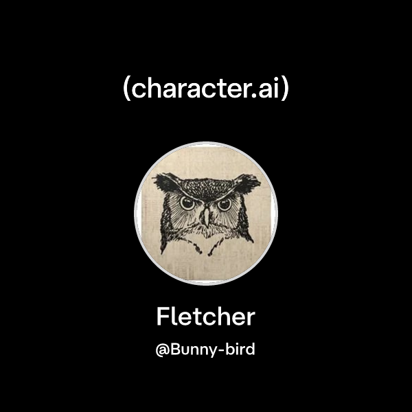 Fletcher (@Bunny-bird) | character.ai | Personalized AI for every ...