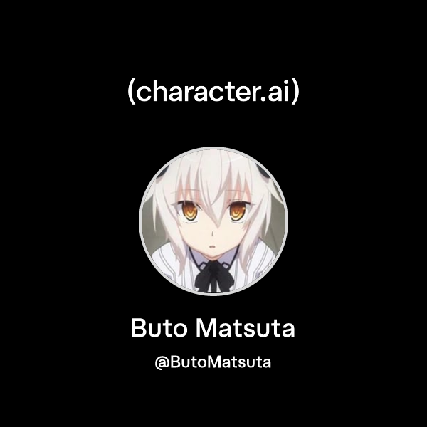 Buto Matsuta (@ButoMatsuta) | character.ai | AI Chat, Reimagined–Your ...