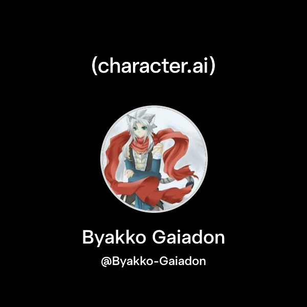 Byakko Gaiadon (@Byakko-Gaiadon) | character.ai | AI Chat, Reimagined ...