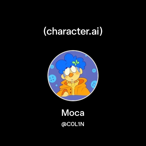 Moca (@C0L1N) | character.ai | AI Chat, Reimagined–Your Words. Your World.