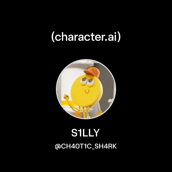 S1LLY (@CH40T1C_SH4RK) | character.ai | AI Chat, Reimagined–Your Words ...