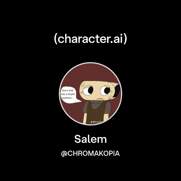 Salem (@CHROMAKOPIA) | character.ai | AI Chat, Reimagined–Your Words ...