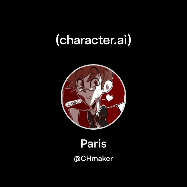 Paris (@CHmaker) | character.ai | AI Chat, Reimagined–Your Words. Your ...