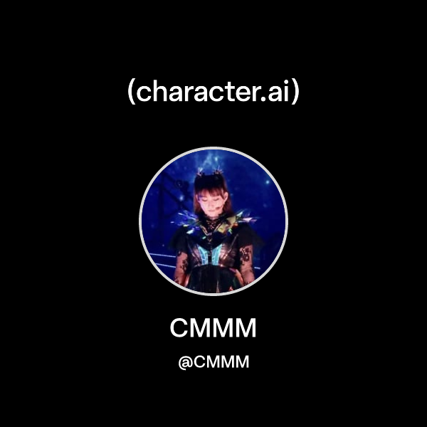 CMMM (@CMMM) | character.ai | AI Chat, Reimagined–Your Words. Your World.