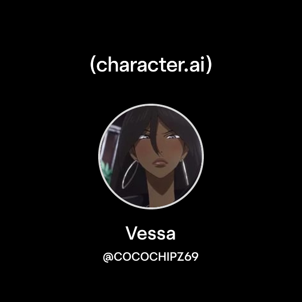 Vessa (@COCOCHIPZ69) | character.ai | AI Chat, Reimagined–Your Words ...