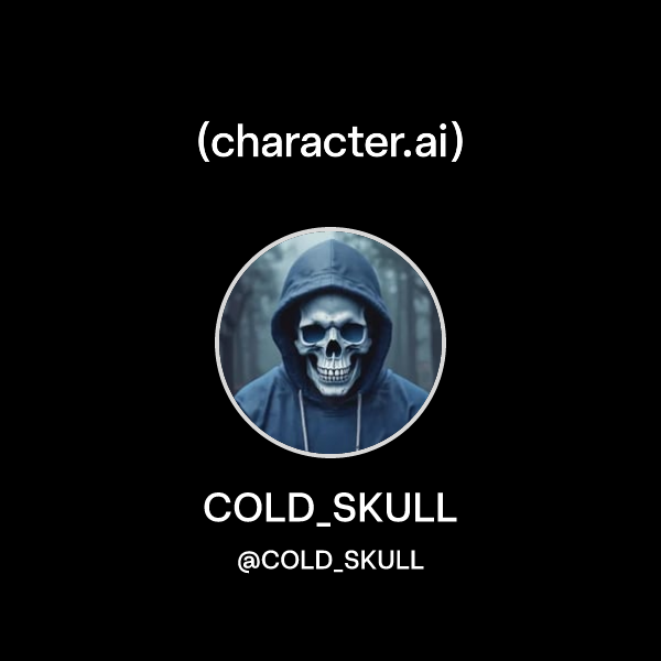 COLD_SKULL (@COLD_SKULL) | character.ai | Personalized AI for every ...