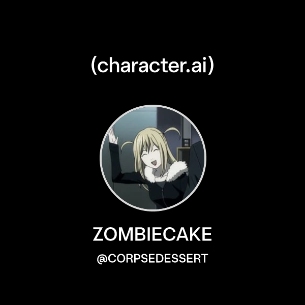 ZOMBIECAKE (@CORPSEDESSERT) | character.ai | AI Chat, Reimagined–Your ...