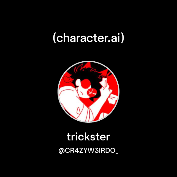 trickster (@CR4ZYW3IRDO_) | character.ai | AI Chat, Reimagined–Your ...