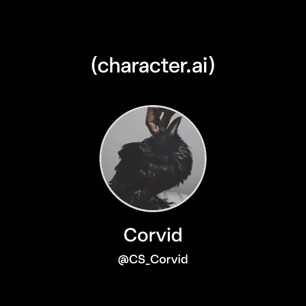 Corvid (@CS_Corvid) | character.ai | AI Chat, Reimagined–Your Words. Your World.