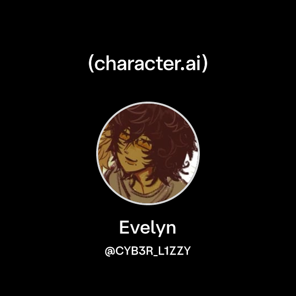 Evelyn (@CYB3R_L1ZZY) | character.ai | AI Chat, Reimagined–Your Words ...