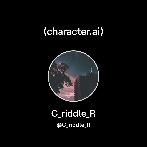 C_riddle_R (@C_riddle_R) | character.ai | AI Chat, Reimagined–Your ...