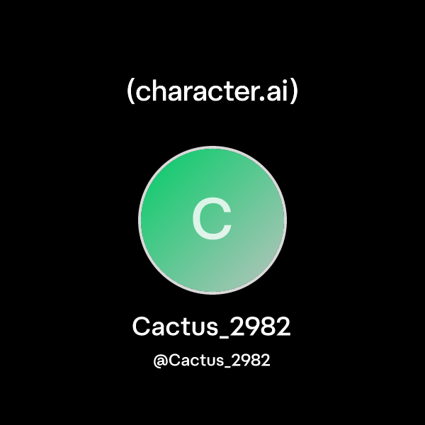 Cactus_2982 (@Cactus_2982) | character.ai | Personalized AI for every ...