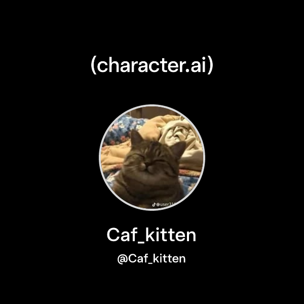 Caf_kitten (@Caf_kitten) | character.ai | AI Chat, Reimagined–Your ...