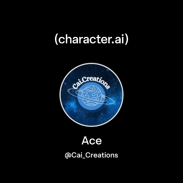 Ace (@Cai_Creations) | character.ai | AI Chat, Reimagined–Your Words ...