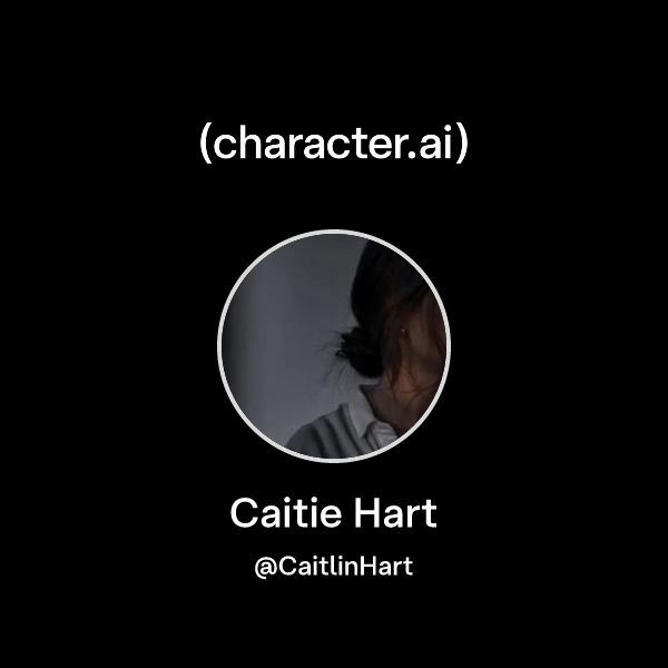 Caitie Hart (@CaitlinHart) | character.ai | AI Chat, Reimagined–Your Words. Your World.