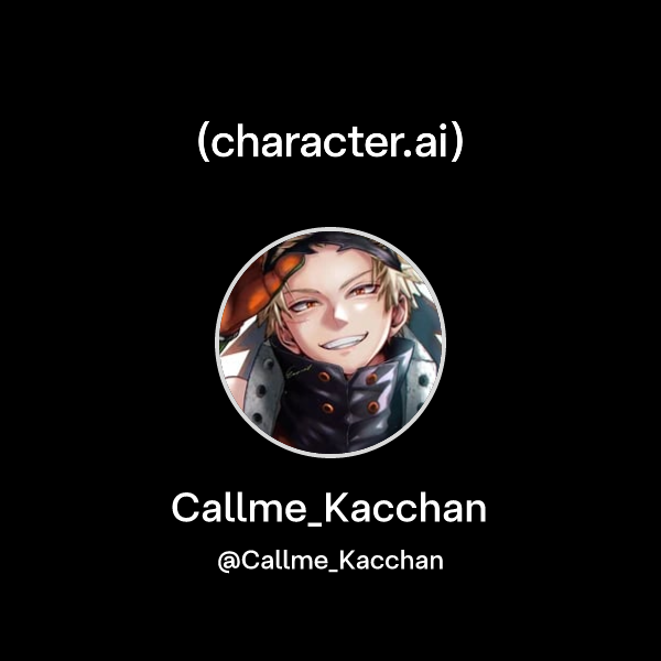 Callme_Kacchan (@Callme_Kacchan) | character.ai | AI Chat, Reimagined ...