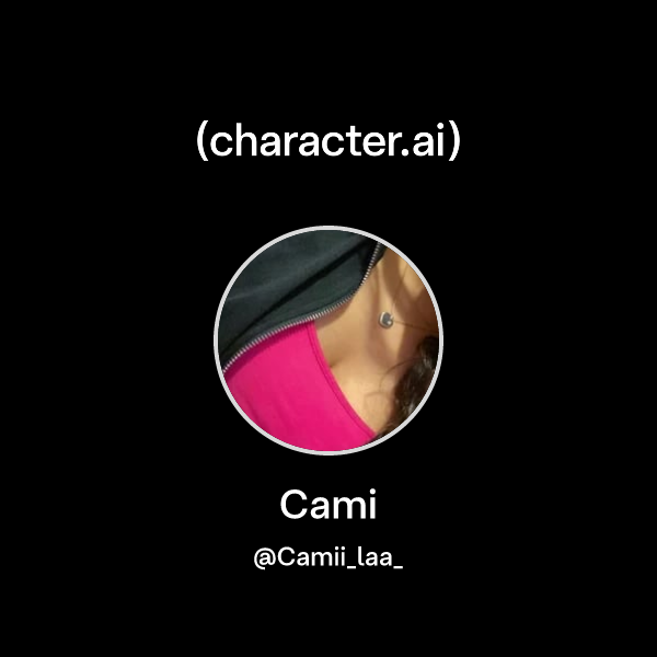 Cami (@Camii_laa_) | character.ai | AI Chat, Reimagined–Your Words. Your World.