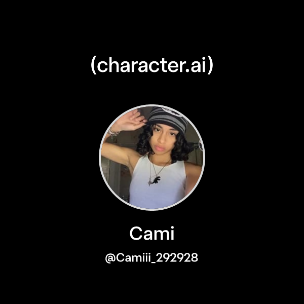 Cami (@Camiii_292928) | character.ai | Personalized AI for every moment ...