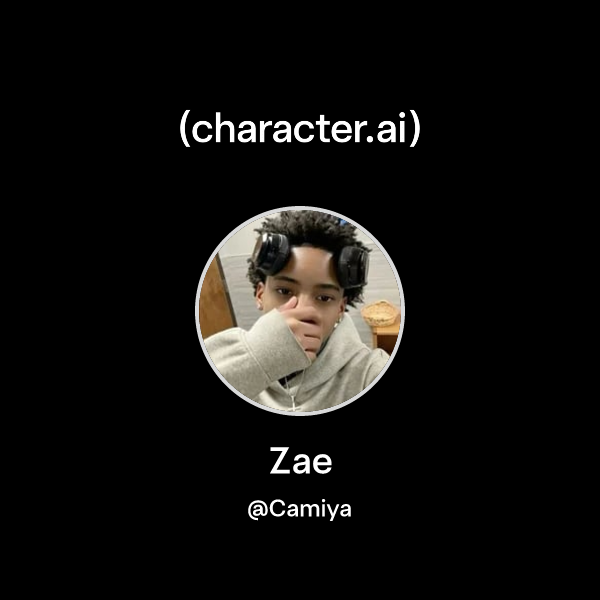 Zae (@Camiya) | character.ai | AI Chat, Reimagined–Your Words. Your World.