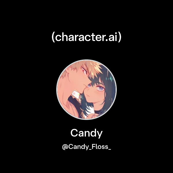 Candy (@Candy_Floss_) | character.ai | AI Chat, Reimagined–Your Words ...