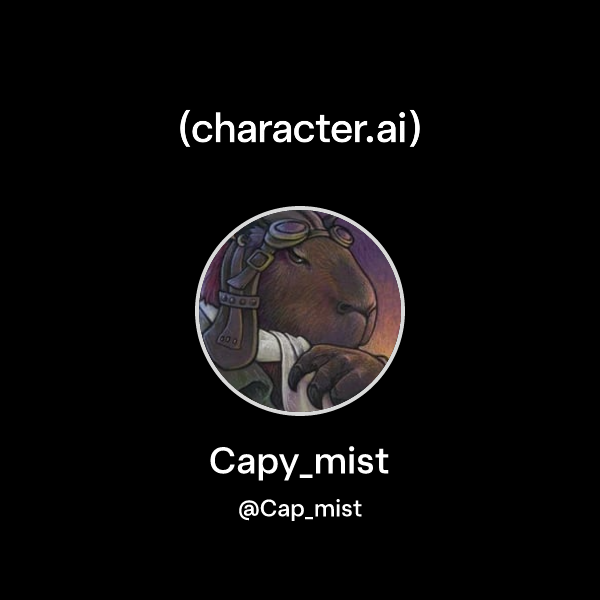 Capy_mist (@Cap_mist) | character.ai | Personalized AI for every moment ...