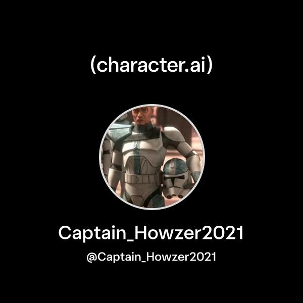 Captain_Howzer2021 (@Captain_Howzer2021) | character.ai | Personalized ...