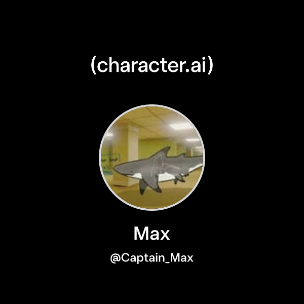 Max (@Captain_Max) | character.ai | Personalized AI for every moment of ...