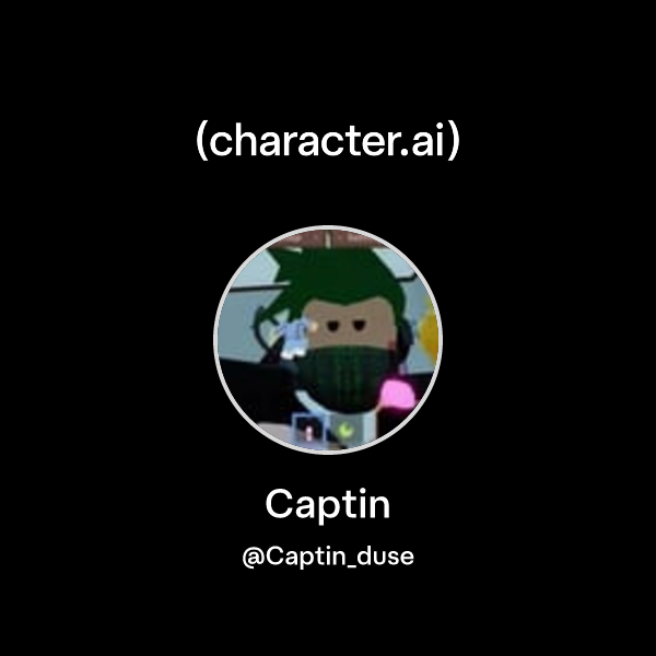 Captin (@Captin_duse) | character.ai | Personalized AI for every moment ...