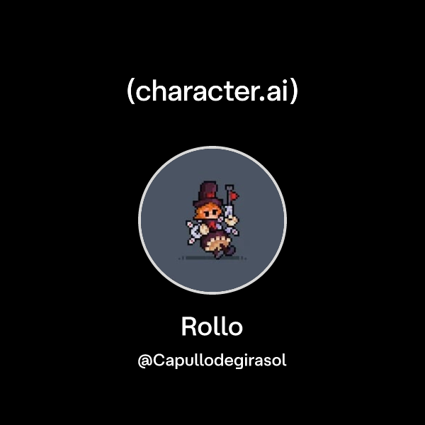 Rollo (@Capullodegirasol) | character.ai | Personalized AI for every ...