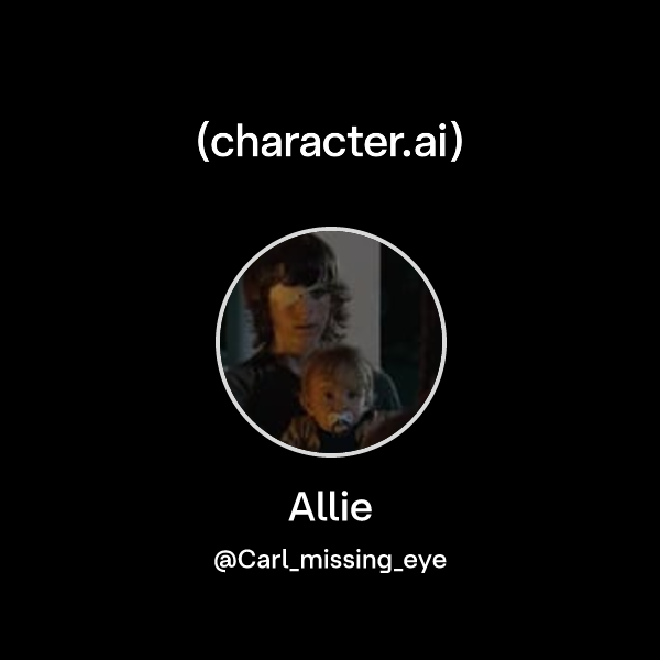 Allie (@Carl_missing_eye) | character.ai | AI Chat, Reimagined–Your ...
