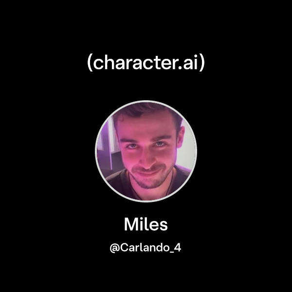 Miles (@Carlando_4) | character.ai | AI Chat, Reimagined–Your Words ...
