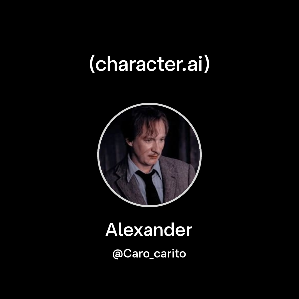 Alexander (@Caro_carito) | character.ai | AI Chat, Reimagined–Your ...
