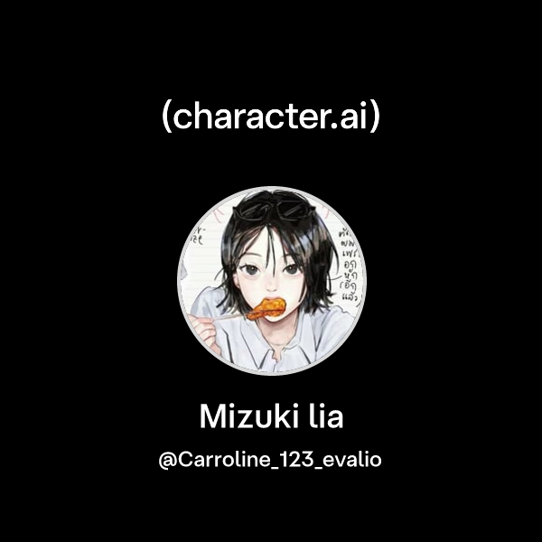 Mizuki lia (@Carroline_123_evalio) | character.ai | Personalized AI for ...