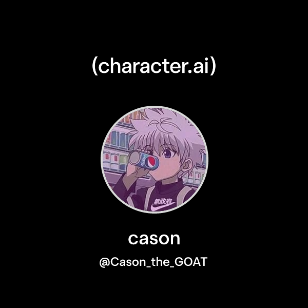 cason (@Cason_the_GOAT) | character.ai | AI Chat, Reimagined–Your Words ...