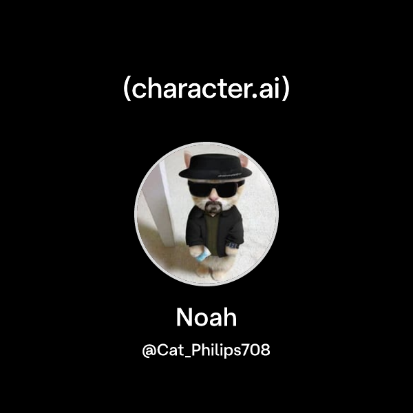 Noah (@Cat_Philips708) | character.ai | Personalized AI for every ...