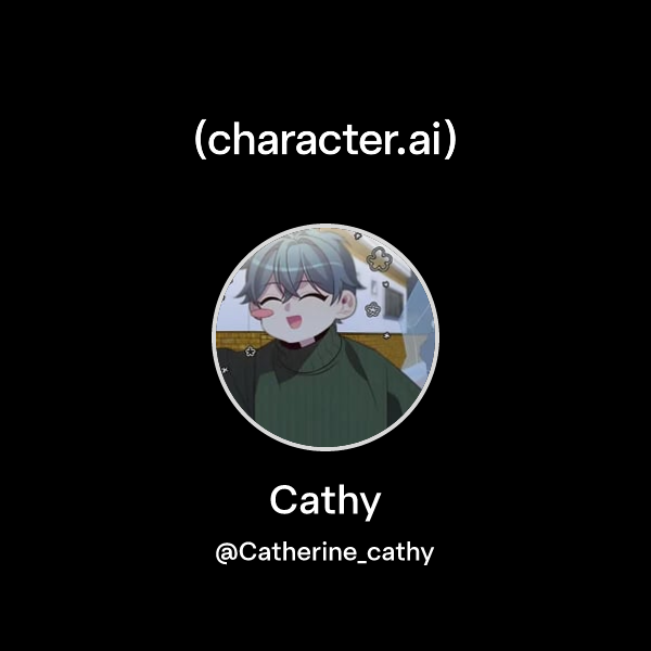 Cathy (@Catherine_cathy) | character.ai | AI Chat, Reimagined–Your Words. Your World.