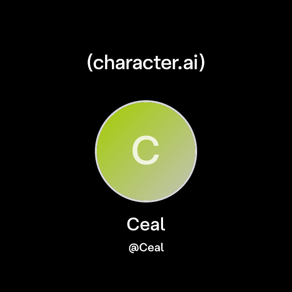 Ceal (@Ceal) | character.ai | AI Chat, Reimagined–Your Words. Your World.