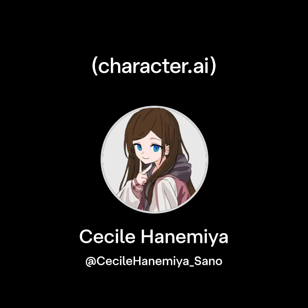 Cecile Hanemiya (@CecileHanemiya_Sano) | character.ai | AI Chat ...
