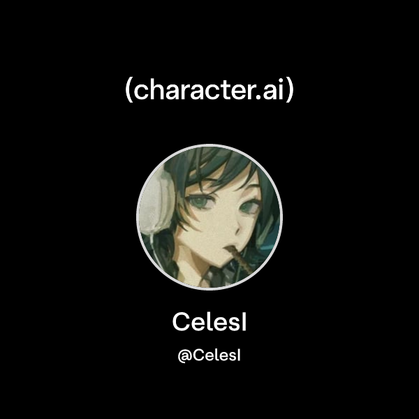 CelesI (@CelesI) | character.ai | AI Chat, Reimagined–Your Words. Your ...