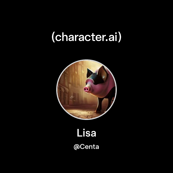 Lisa (@Centa) | character.ai | AI Chat, Reimagined–Your Words. Your World.