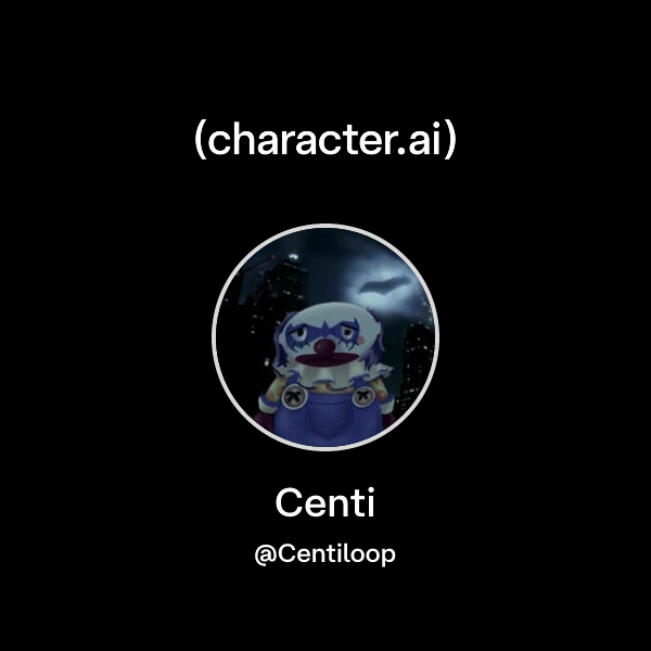 Centi (@Centiloop) | character.ai | AI Chat, Reimagined–Your Words ...