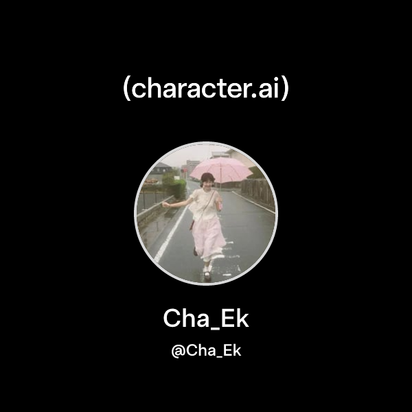 Cha_Ek (@Cha_Ek) | character.ai | AI Chat, Reimagined–Your Words. Your ...